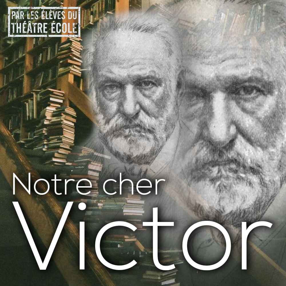 Notre cher Victor par le Théâtre Ecole (12 à 18 ans) - Théâtre - Ramdam ...